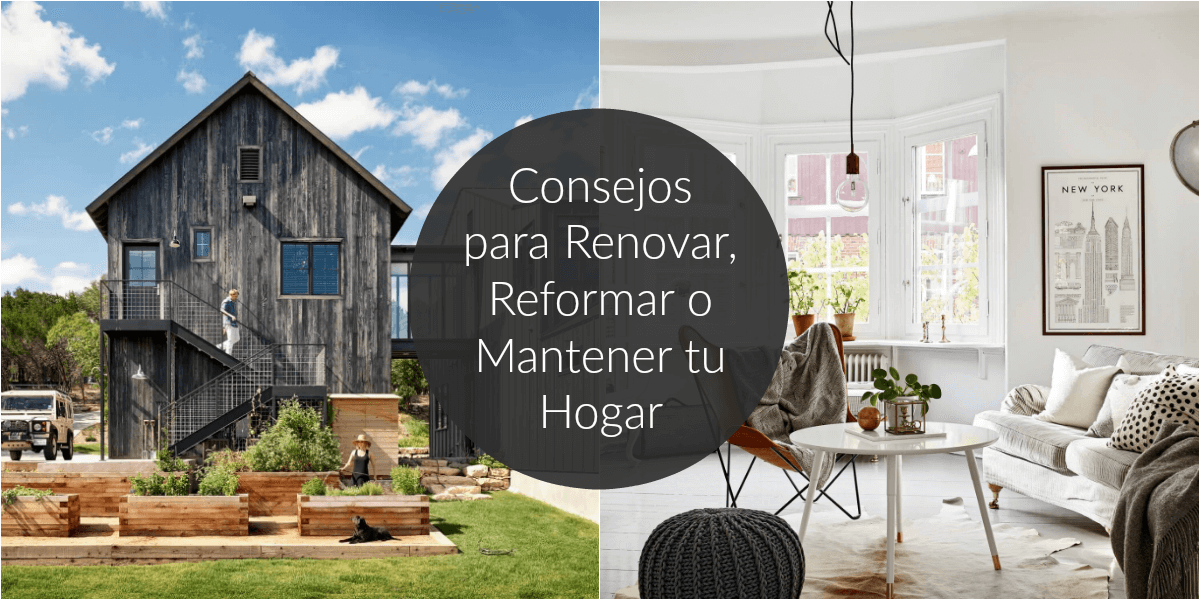 Consejos para renovar, reformar o mantener tu hogar